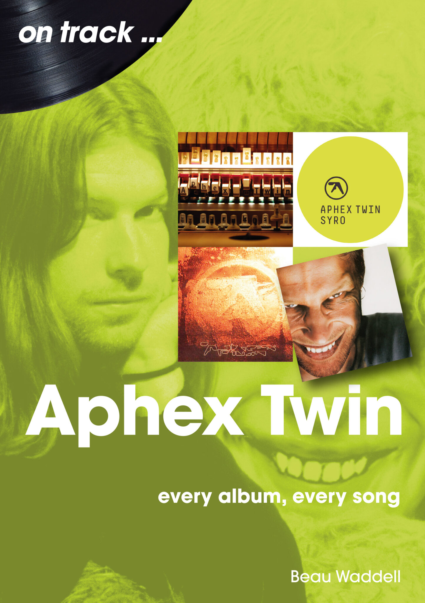 'Every Album, Every Song' es el nuevo libro sobre Aphex Twin - Vicious ...